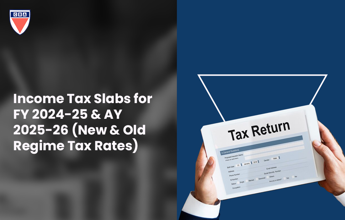 Income Tax Slabs for FY 2024-25 & AY 2025-26: New & Old Regime Tax Rates